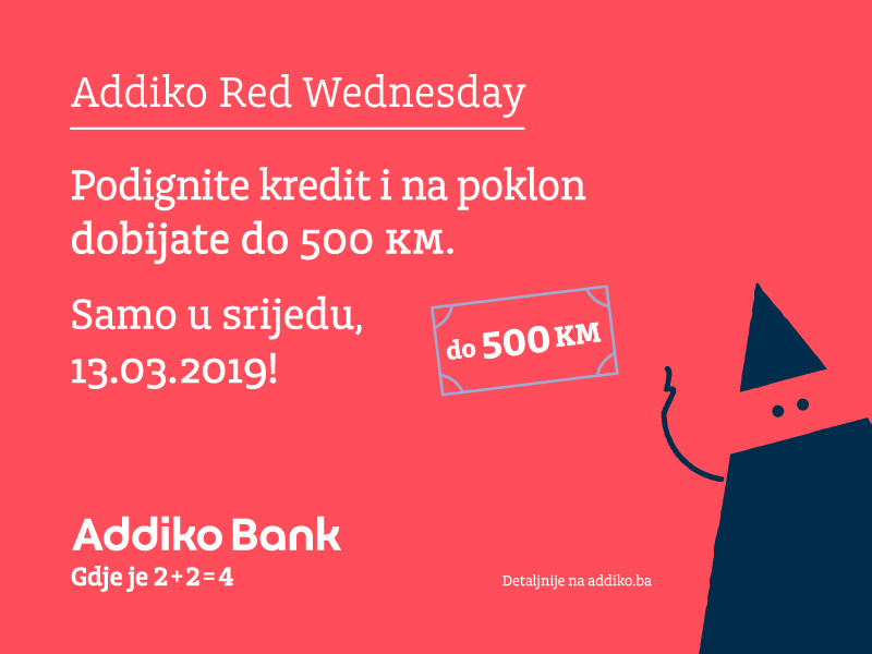 Addiko Red Wednesday – Podignite kredit i na poklon dobijate do 500 KM ... Addiko Red Wednesday – Podignite kredit i na poklon dobijate do 500 KM ...