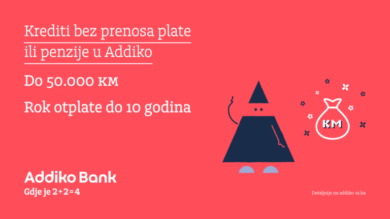Addiko banka omogućila gotovinski kredit do 50.000 KM, bez prenosa ...
